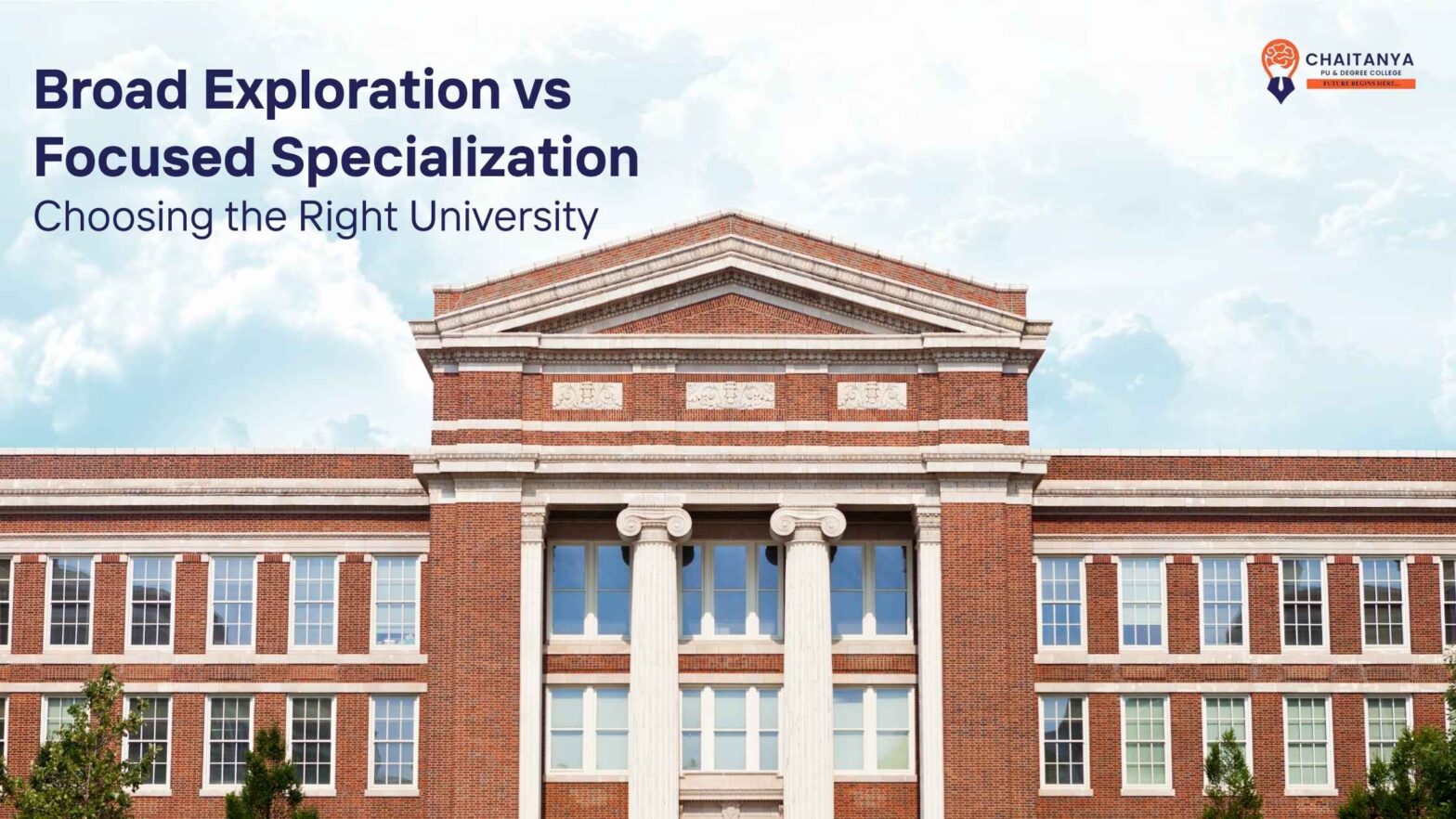 Broad Exploration vs Focused Specialization — Chaitanya College