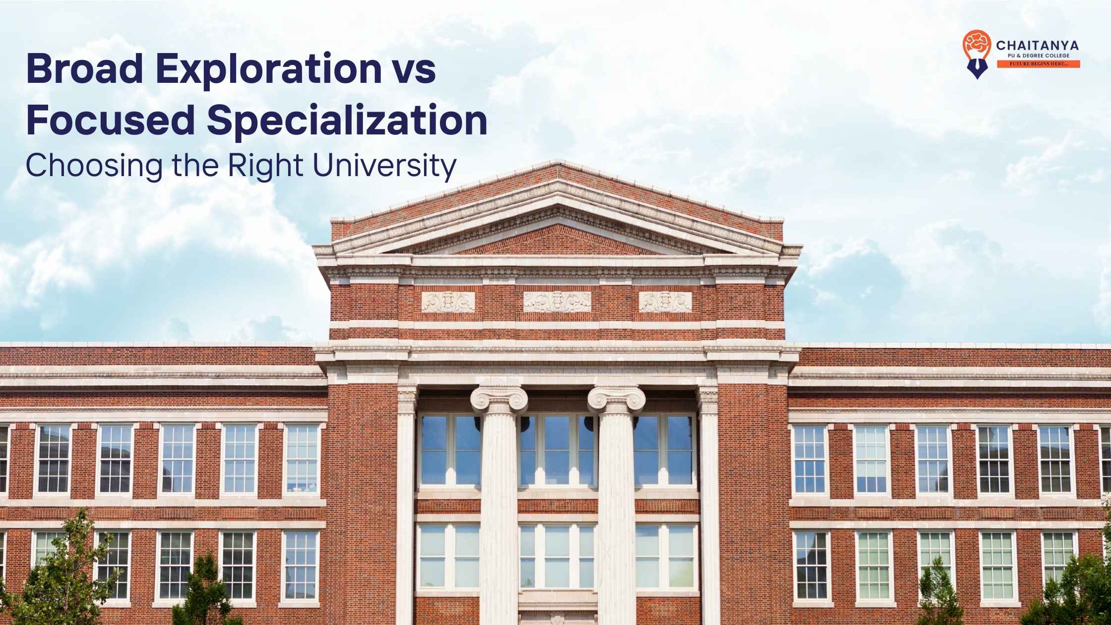 Broad Exploration vs Focused Specialization — Chaitanya College